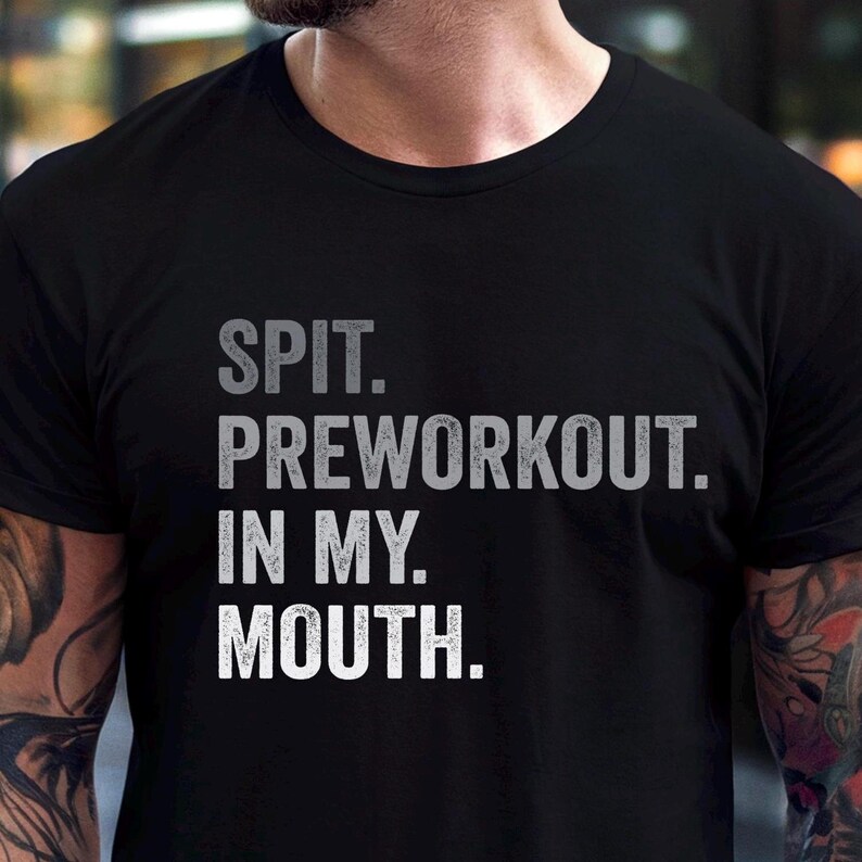 Funny Gym Shirt - Spit Pre-workout in My Mouth Funny Tee, Gym Pump ...