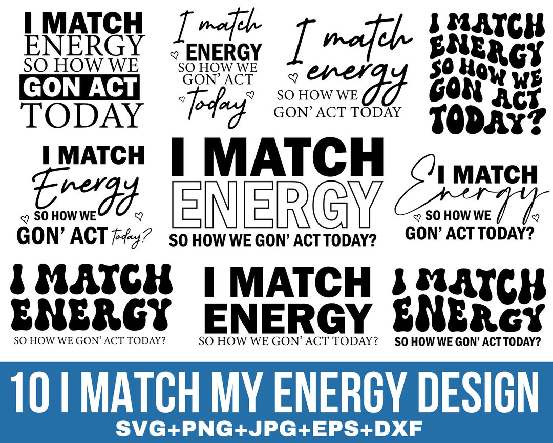 I Match Energy Svg Bundle, Funny Quotes, Motivational Svg, Sassy Svg ...