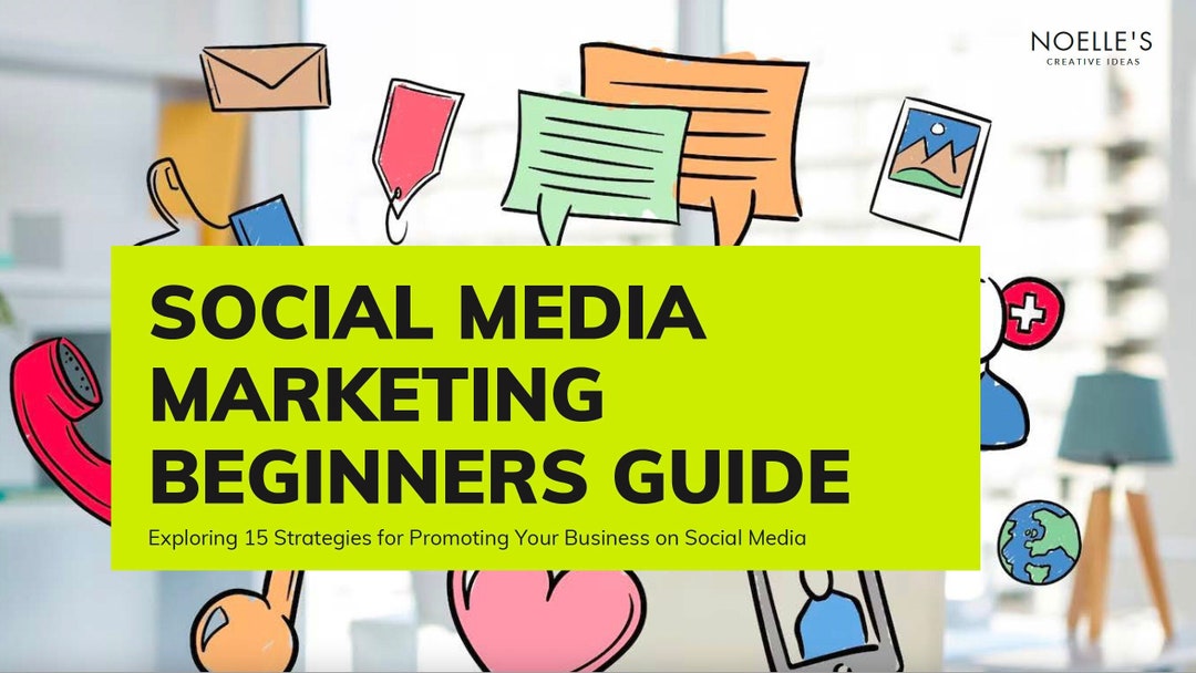 Social Media Marketing BEGINNERS GUIDE Exploring 15 Strategies for Promoting Your Business on ...