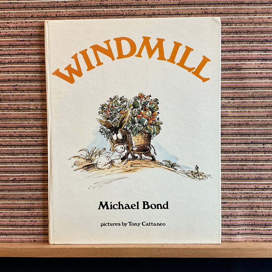 Windmill by Michael Bond, Pictures by Tony Cattaneo First Edition ...