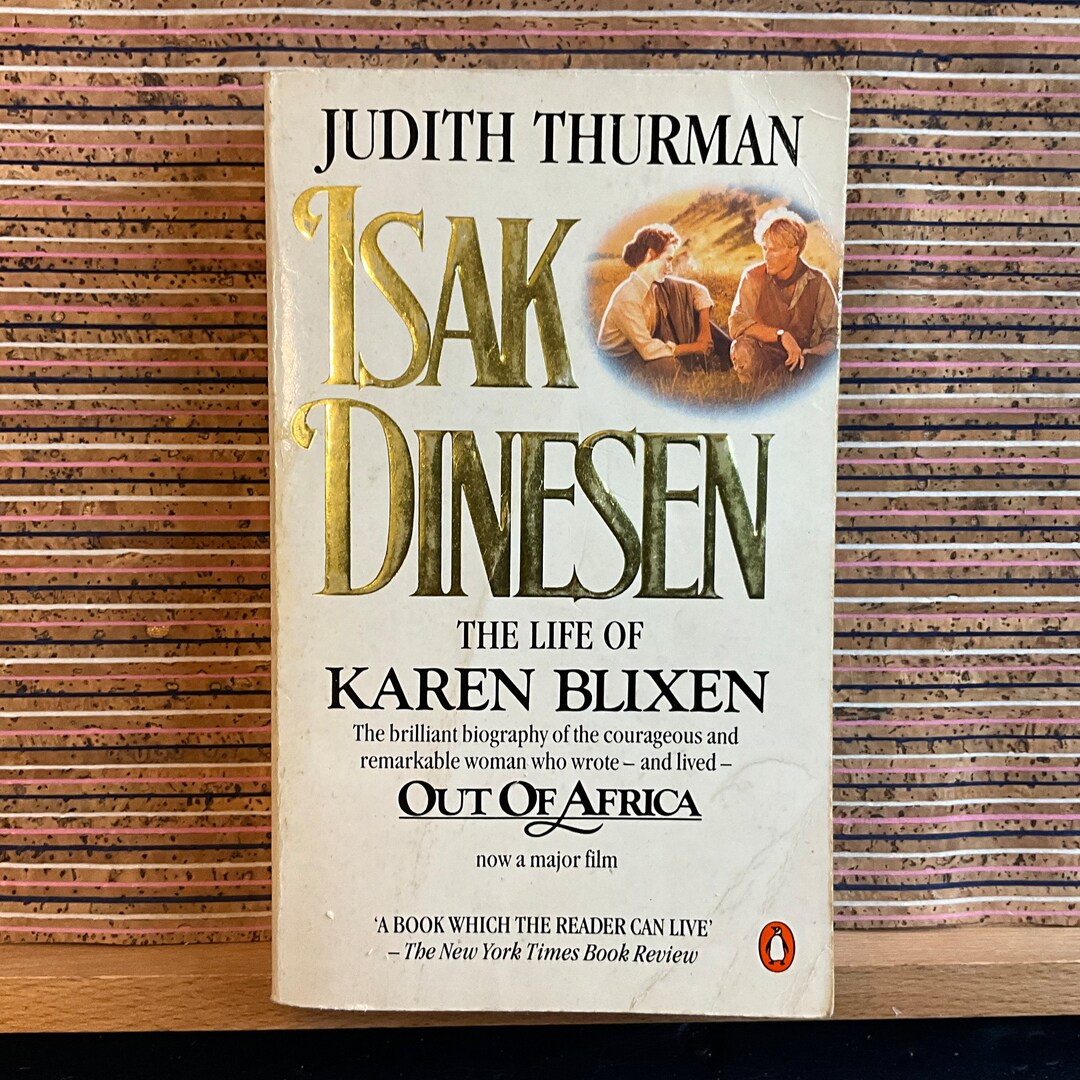 Isak Dinseon: the Life of Karen Blixen by Judith Thurman - Biography ...
