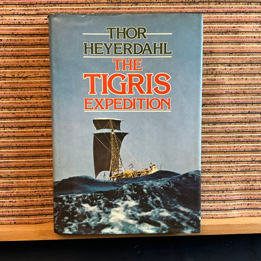 The Tigris Expedition: in Search of Our Beginnings by Thor Heyerdahl ...