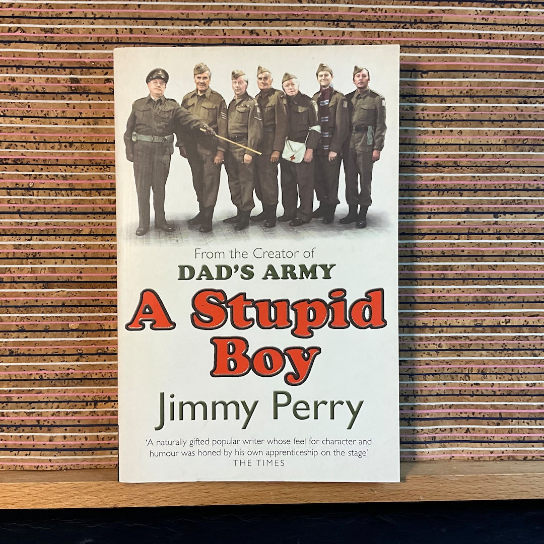A Stupid Boy by Jimmy Perry, the Creator of Dad's Army Autobiography ...