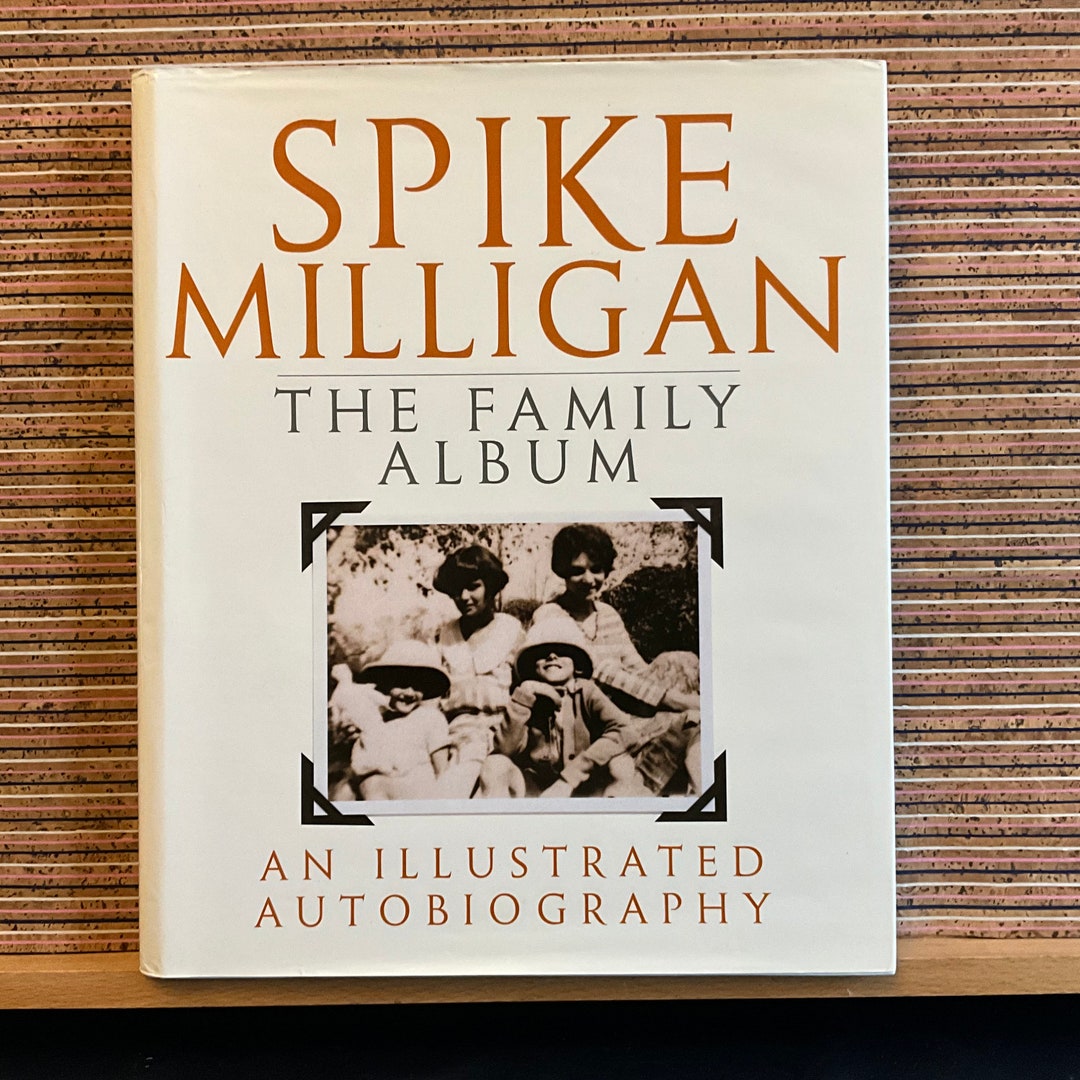 Spike Milligan: the Family Album, an Illustrated Autobiography - First ...
