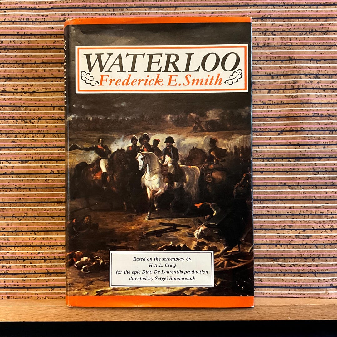 Waterloo by Frederick E. Smith, Based on the Screenplay by H.A.L. Craig ...