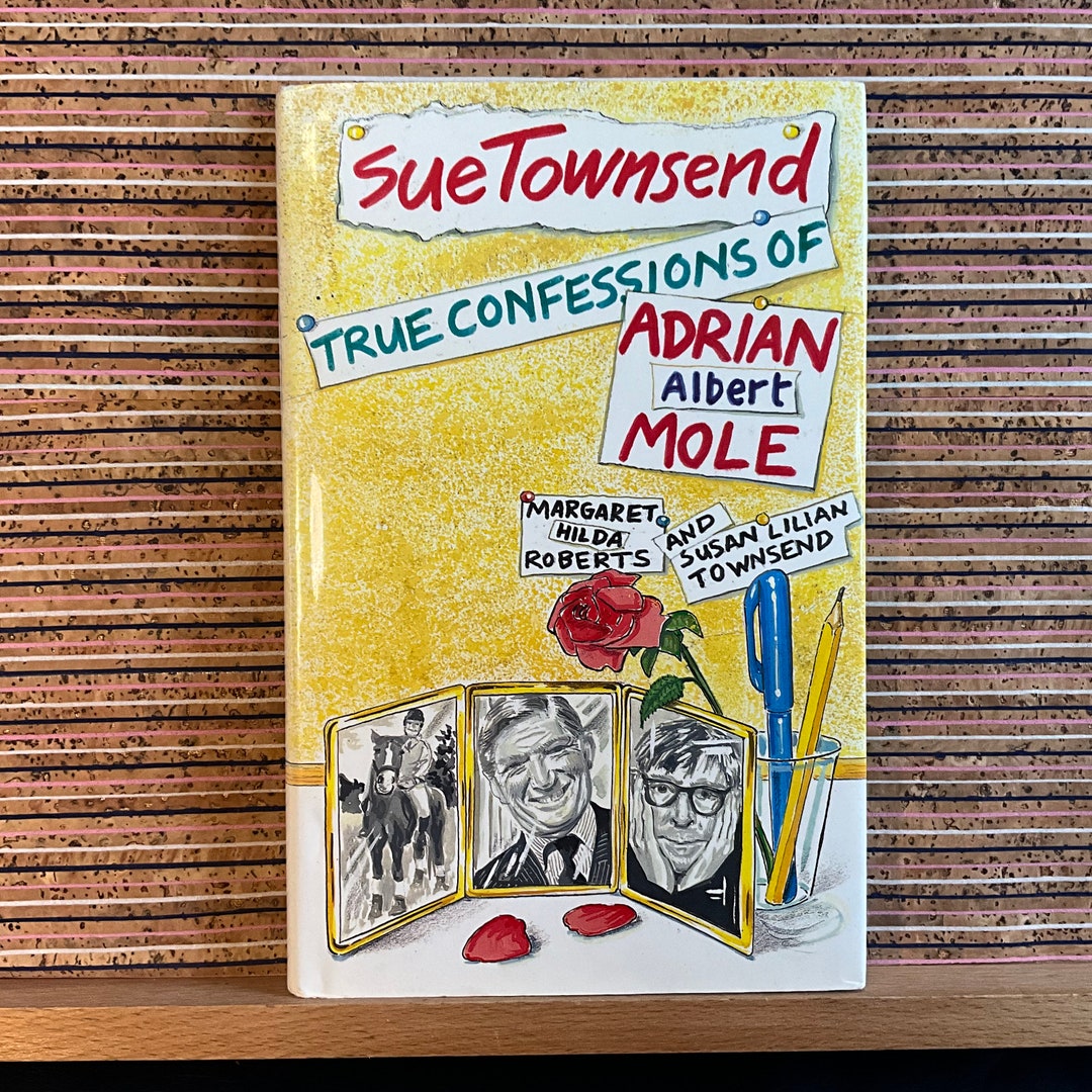 True Confessions of Adrian Albert Mole, Margaret Hilda Roberts & Susan ...