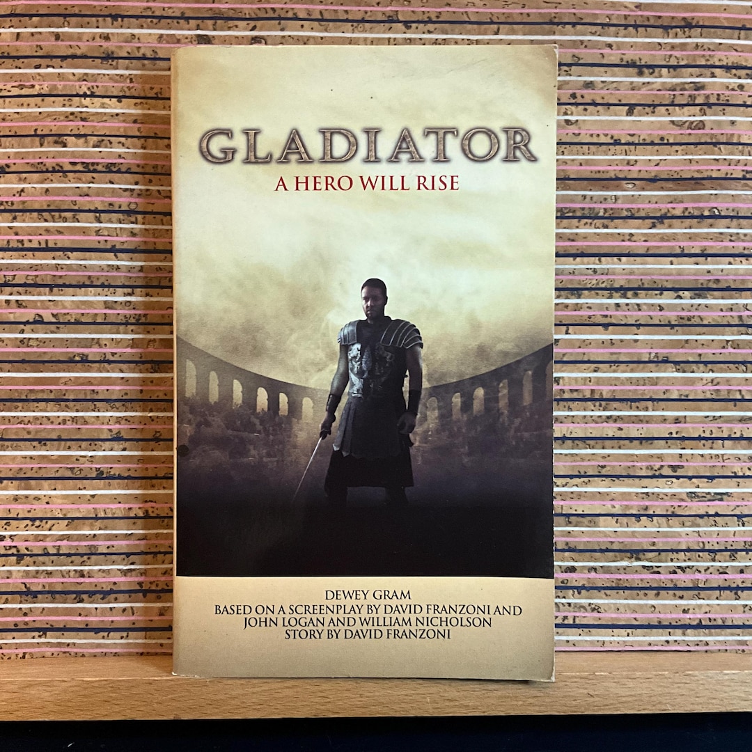 Gladiator, Novelization by Dewey Gram, Story by David Franzoni ...