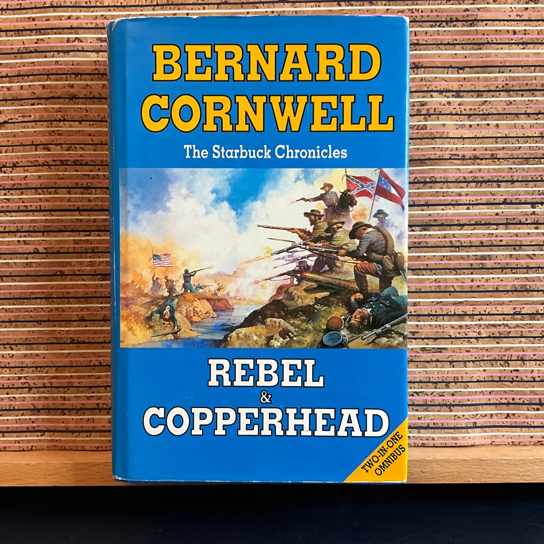The Starbuck Chronicles: Rebel & Copperhead - Bernard Cornwell Vintage ...