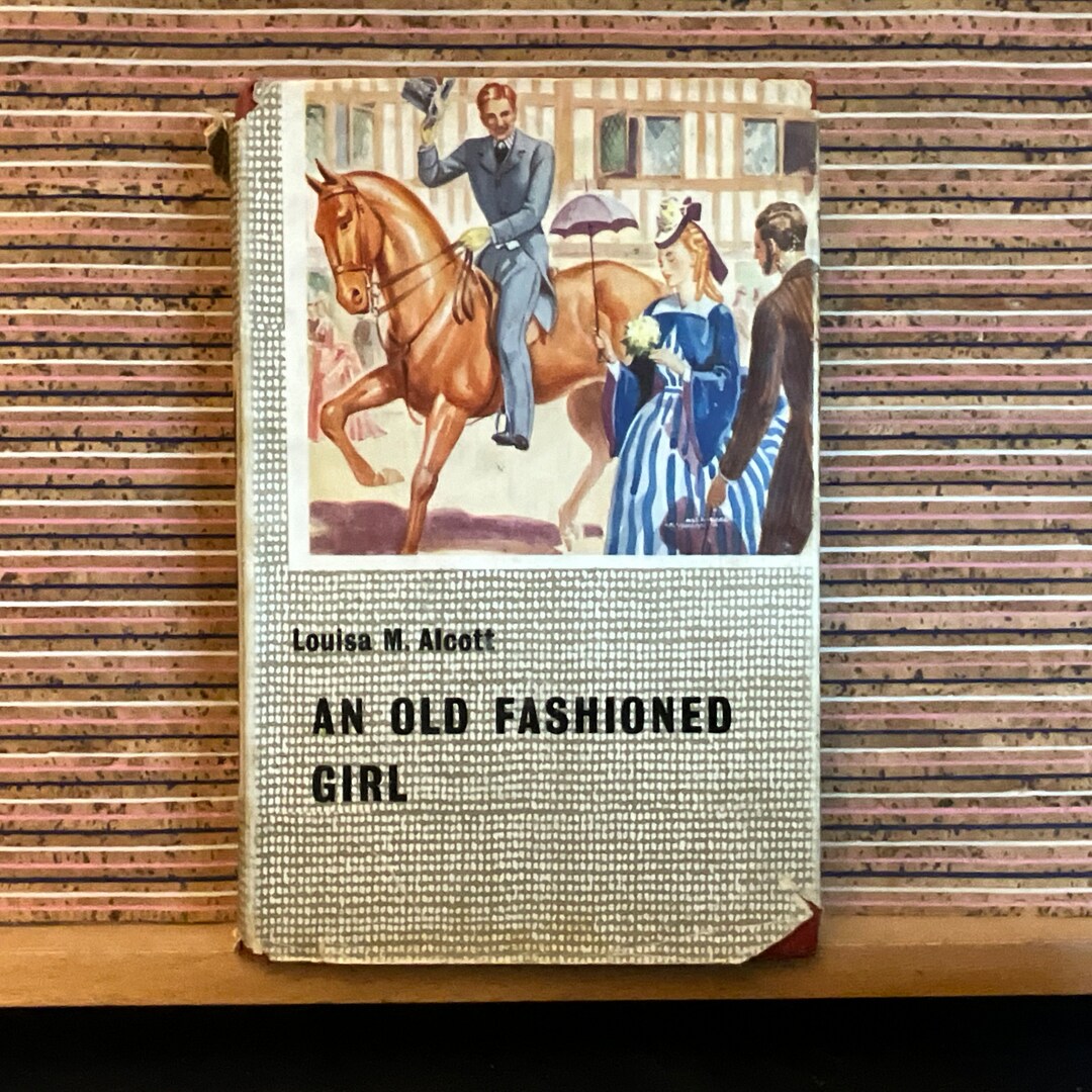 An Old Fashioned Girl by Louisa M. Alcott - Vintage Children's Hardback ...