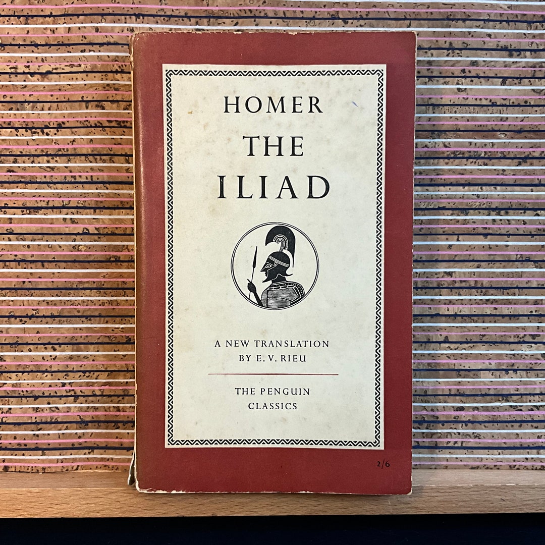 The Iliad by Homer, Translated by E. V. Rieu - Vintage First "the ...