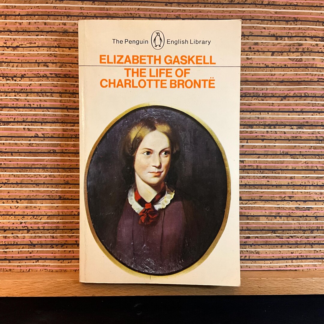 The Life of Charlotte Brontë by Elizabeth Gaskell, Edited by Alan ...