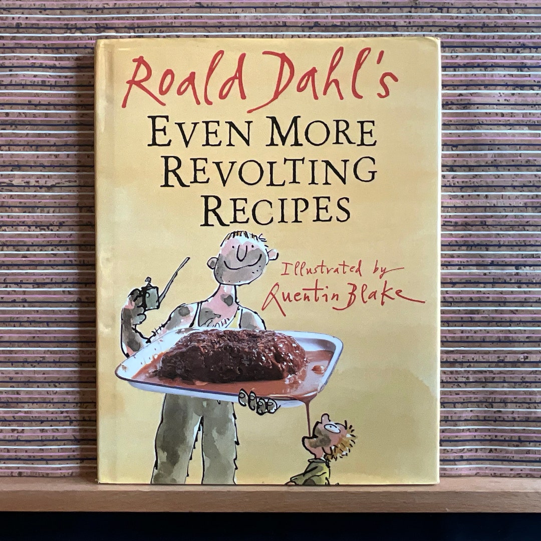 Roald Dahl's Even More Revolting Recipes, Illustrated by Quentin Blake ...