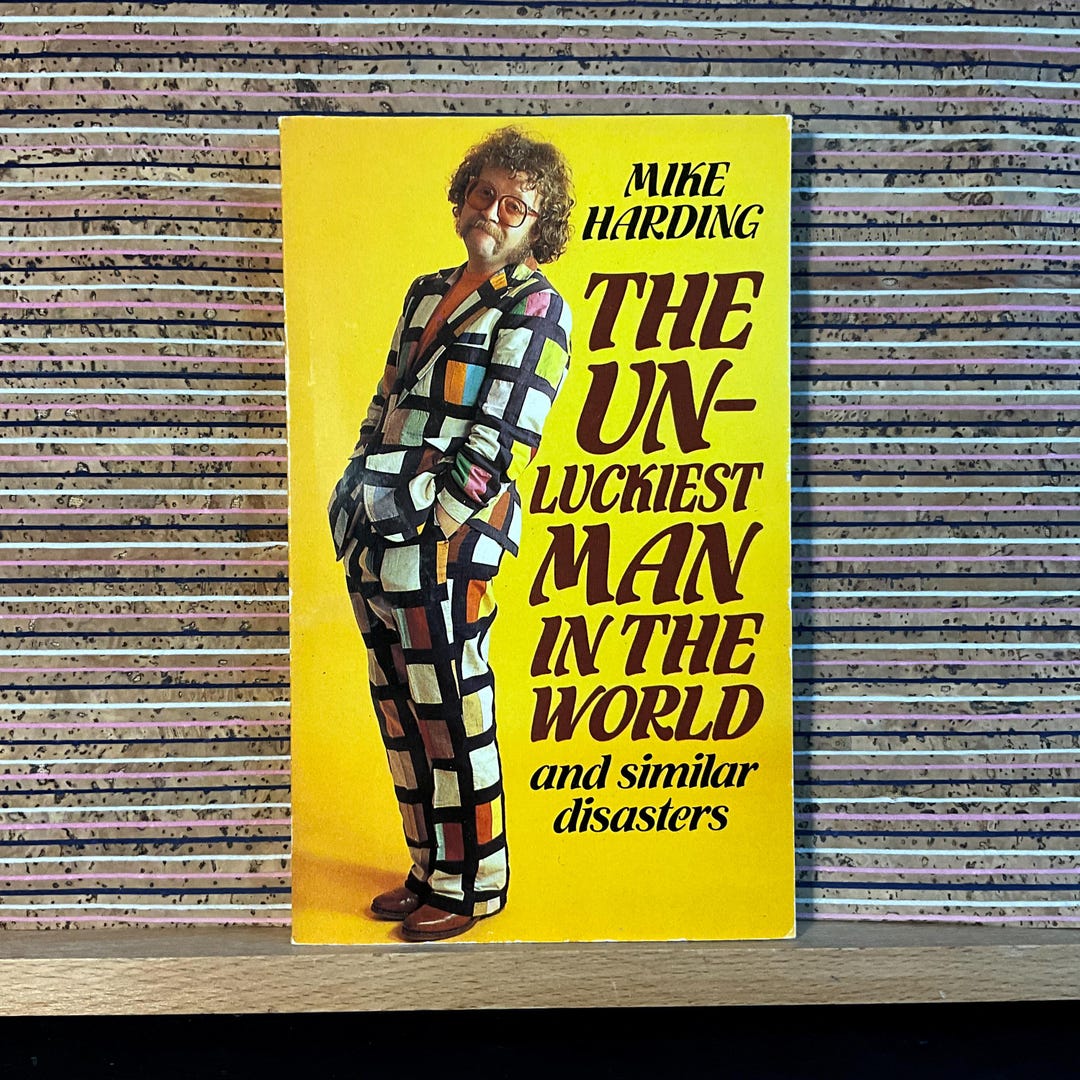 The Unluckiest Man in the World and Similar Disasters by Mike Harding ...