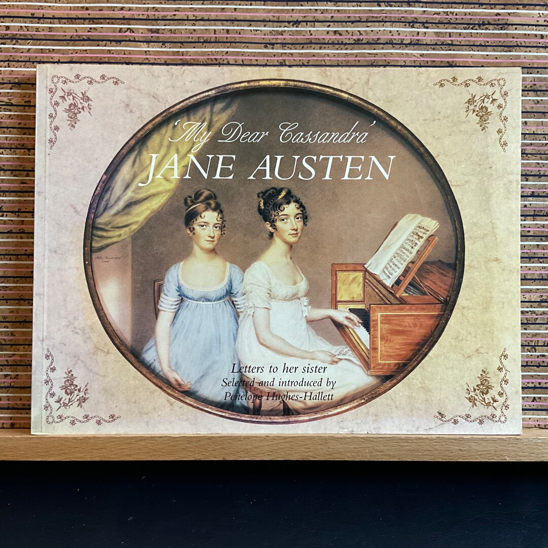 My Dear Cassandra: Letters to Her Sister by Jane Austen, Selected and ...