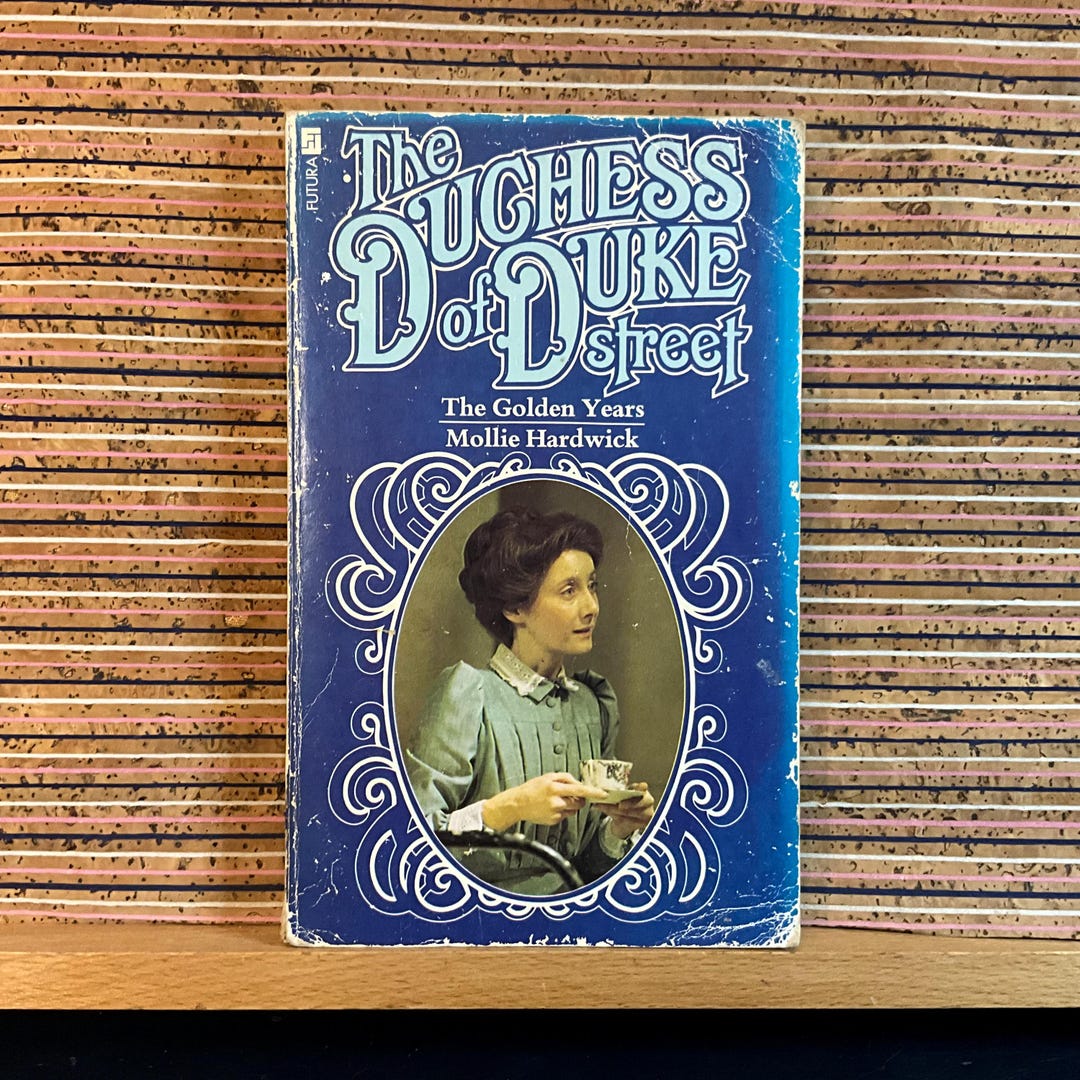 The Duchess of Duke Street: the Golden Years by Mollie Hardwick, Based ...