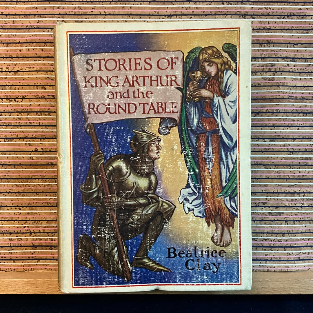 Stories of King Arthur and the Round Table by Beatrice Clay ...