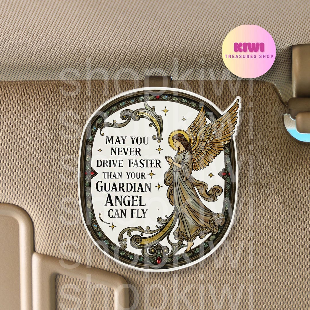 Guardian Angel Visor Clips for Cars，reads May You Never Drive Faster ...