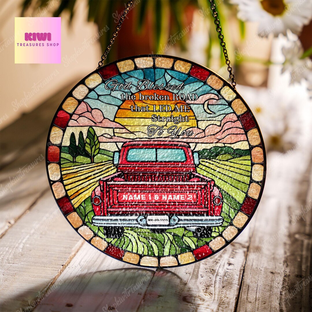 Custom "god Blessed the Broken Road" Glass Suncatcher: Farmhouse Window ...