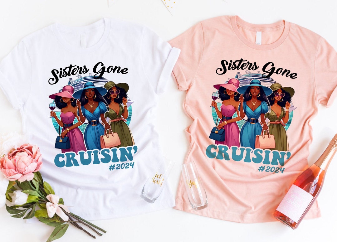 2024 Sisters Gone Cruisin' Tee Hilarious Matching Group Shirts for ...