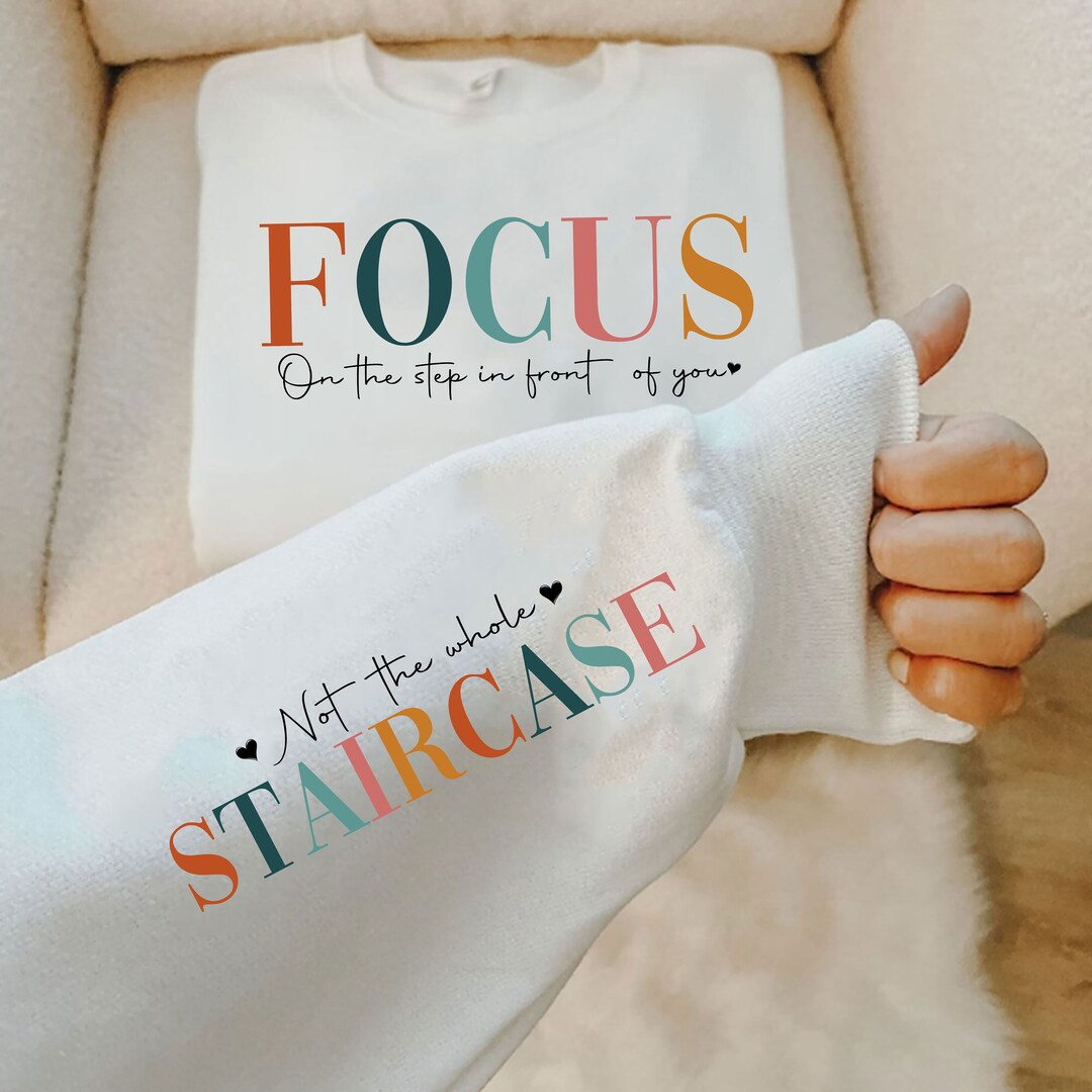 Focus on the Step Sweatshirt, and Work in Staircase, Motivational ...