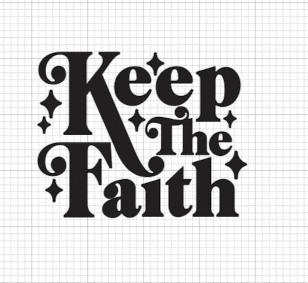 Keep the Faith Svg, Christian Svg, Bible Svg, Jesus Svg, Religious Svg ...