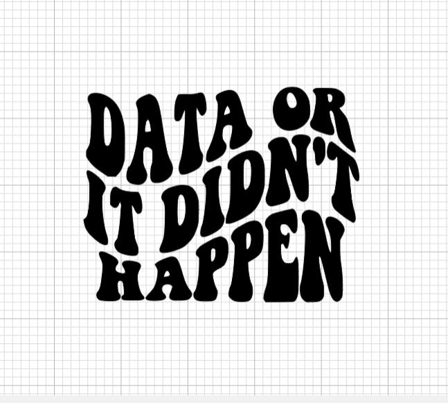 DATA or It Didn't Happen SVG, Data Svg, It Didn't Happen Svg, Office ...