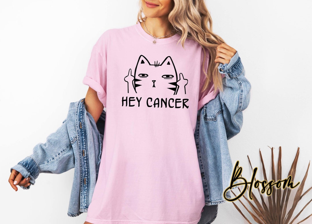 Hey Cancer Shirt, Cancer Warrior Cat Tee, Comfort Colors, Cancer ...