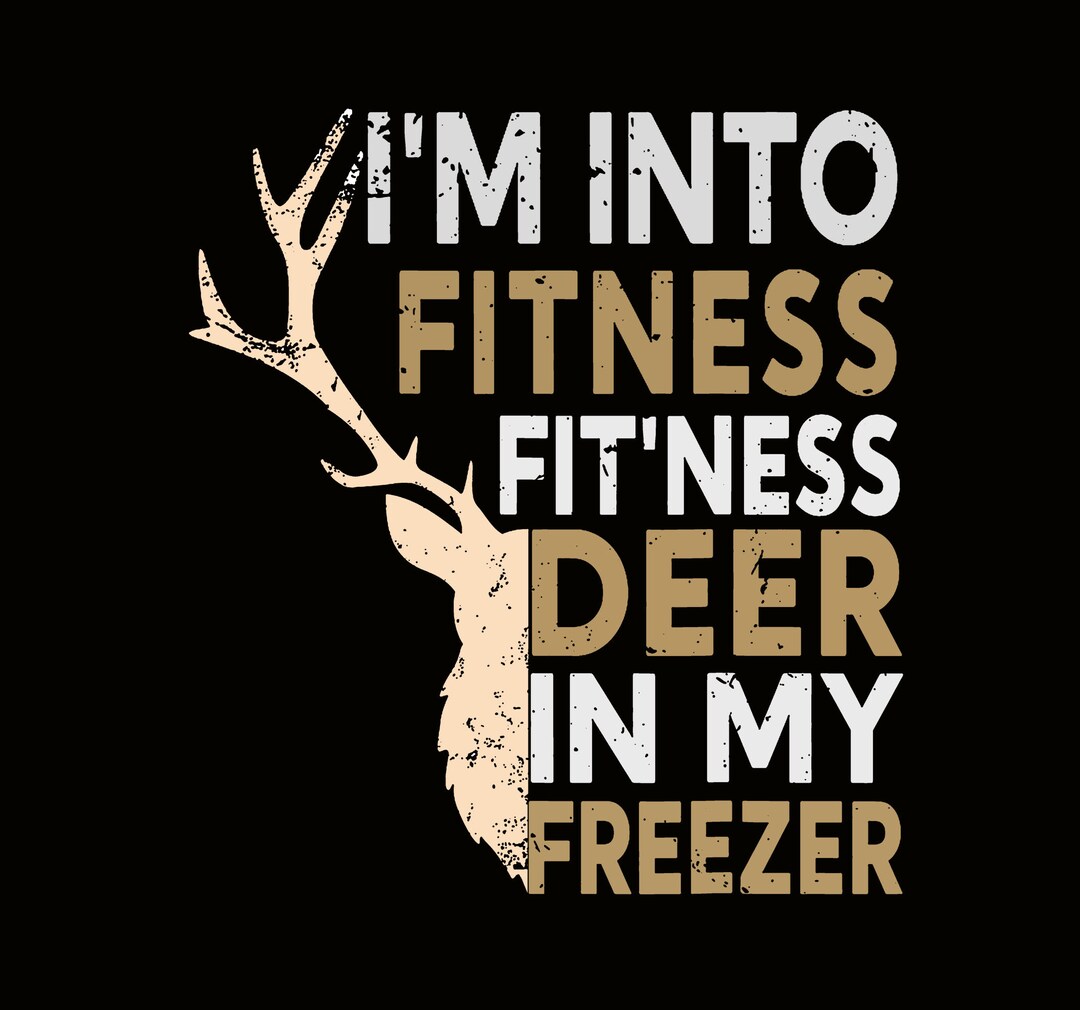 I'm Into Fitness Deer Frieza Png, Funny Hunter Dad Png, Hunting Design ...