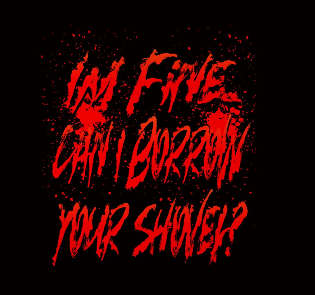 I'm Fine Can I Borrow Your Shovel? Png, Bloody Halloween Design Png - Etsy