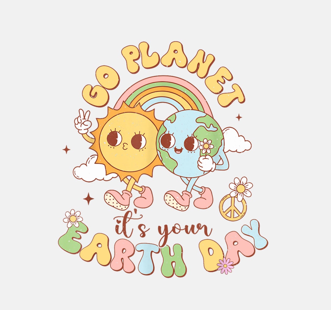 Go Planet Its Your Earth Day Png, Earth Day 2024 Teacher Png - Etsy