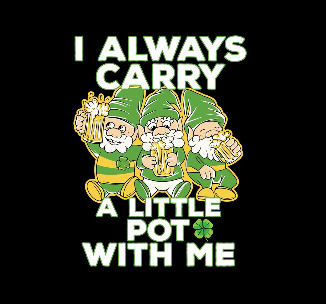 I Always Carry A Little Pot With Me Png, Funny St Patricks Day Png - Etsy