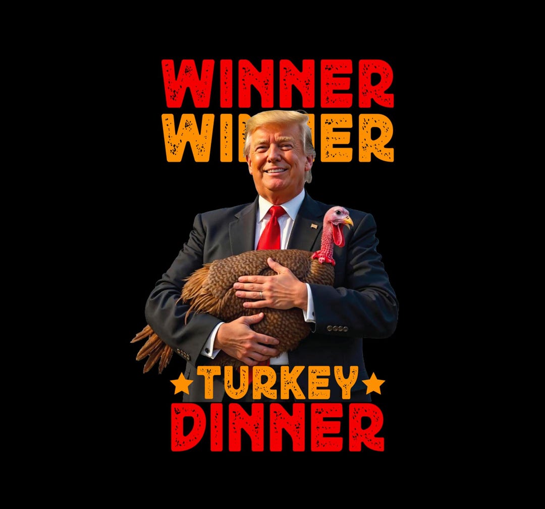 Winner Winner Turkey Dinner Png, Funny Trump Thanksgiving Png - Etsy