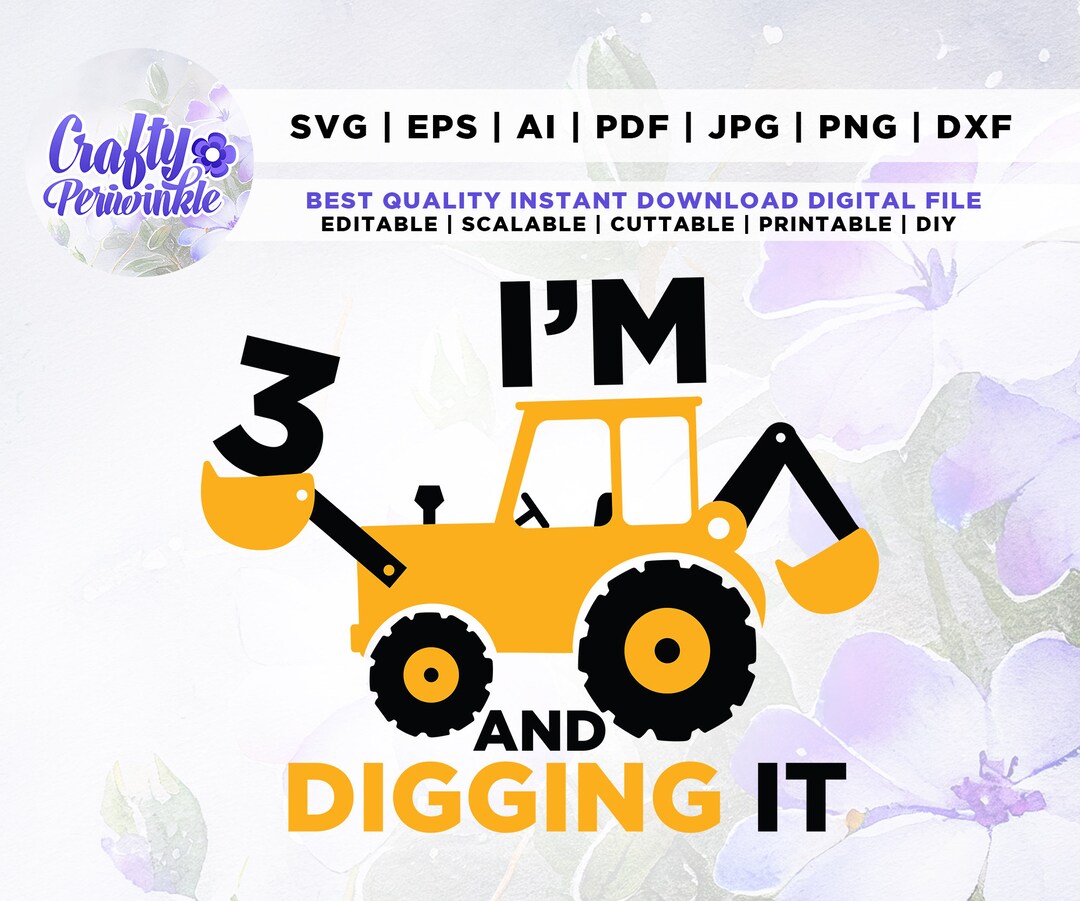 I'm 3 and Digging It Svg, Construction Svg, 3rd Birthday Svg, Excavator ...