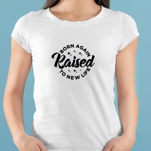 Born Again Svg, Raised to New Life Svg, Christian Svg, Christian T ...