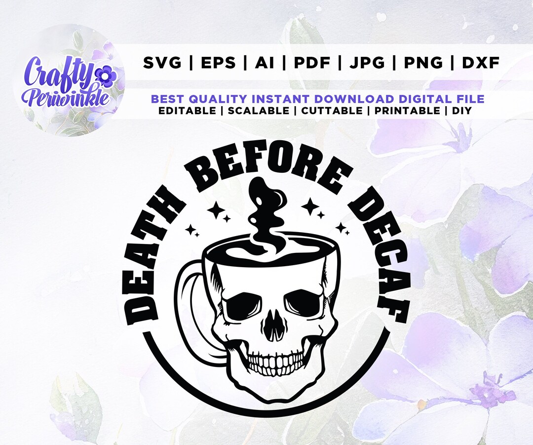 Death Before Decaf, Cup Coffee Quotes Svg, Cut File, Silhouette, Svg ...