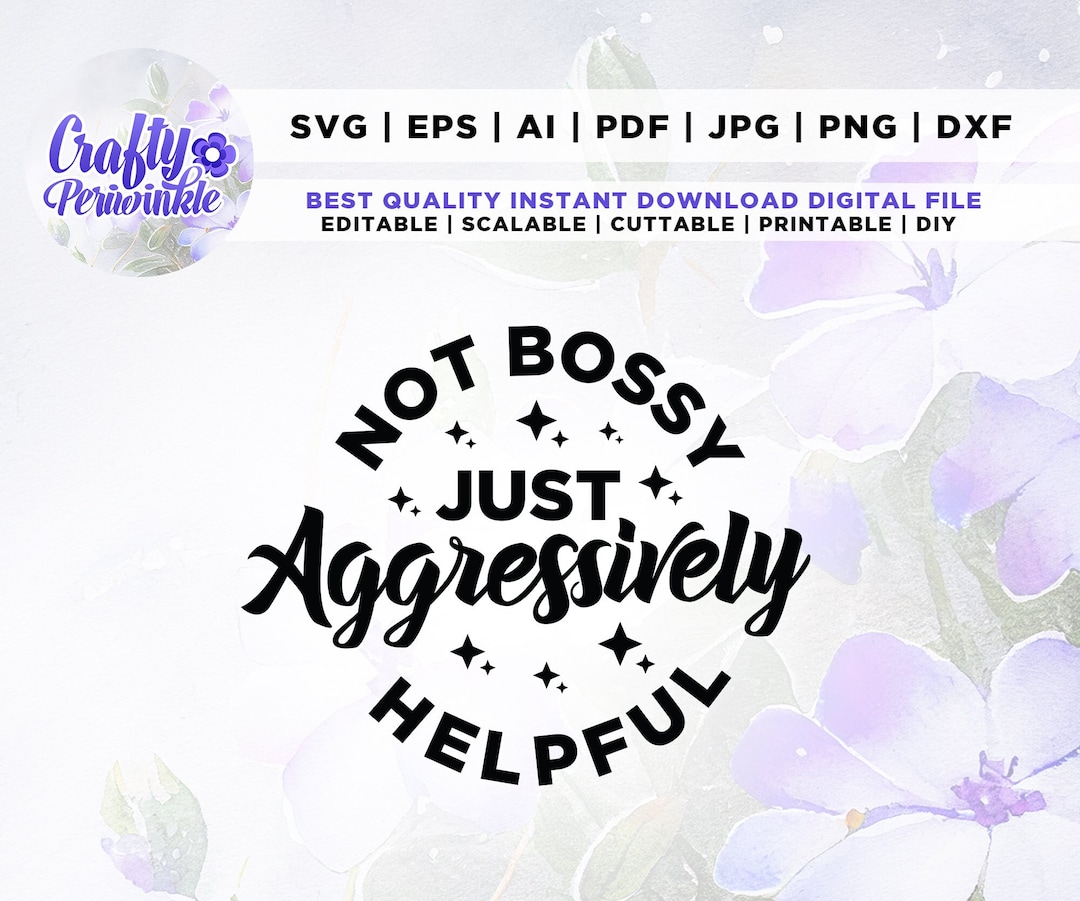 Not Bossy Aggressively Helpful Svg, Helpful Svg, Sarcastic Svg, Boss ...