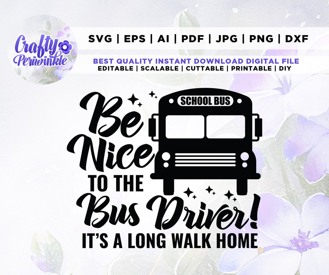 Be Nice to the Bus Driver Svg, Funny School Bus Shirt, Back to School ...