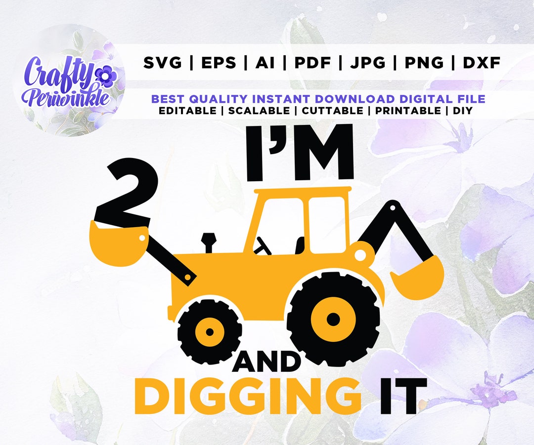 I'm 2 and Digging It Svg, Construction Svg, Second Birthday Svg ...