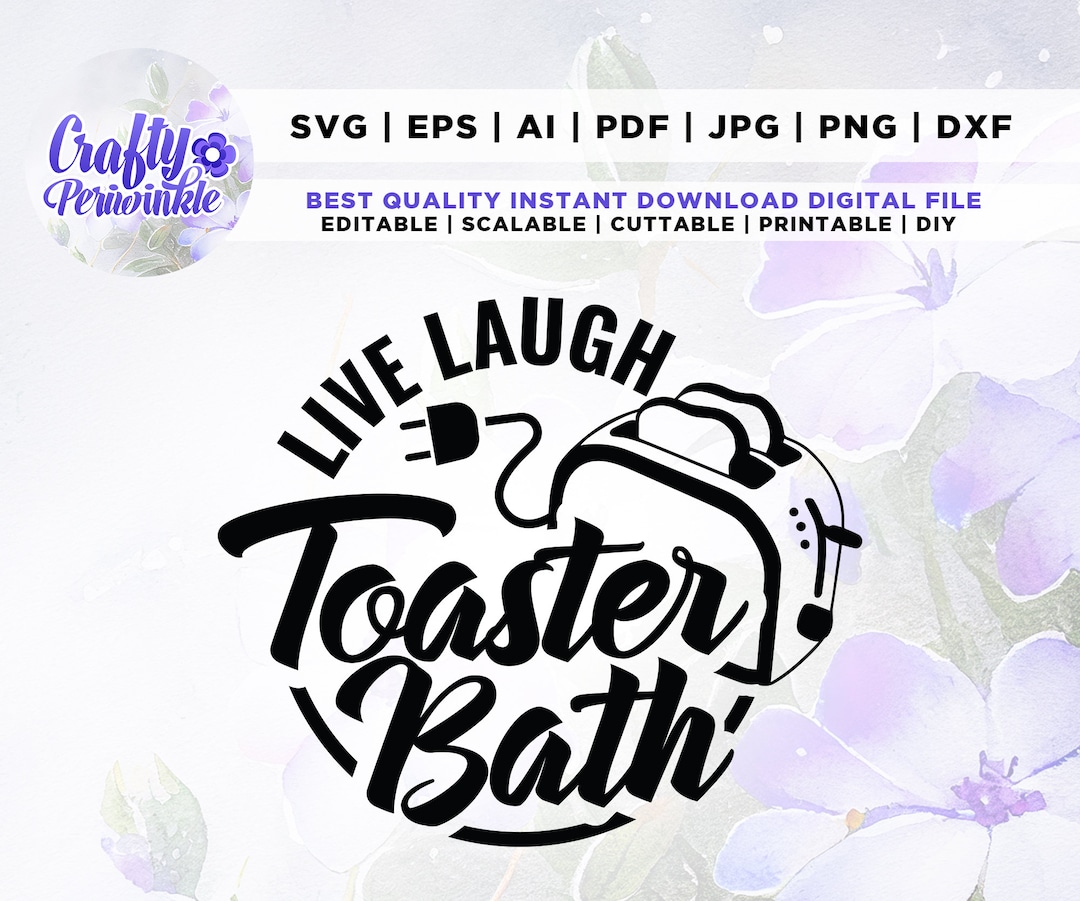 Live Laugh Toaster Bath SVG, Crafting, Cricut, Png, Svg, Sublimation ...