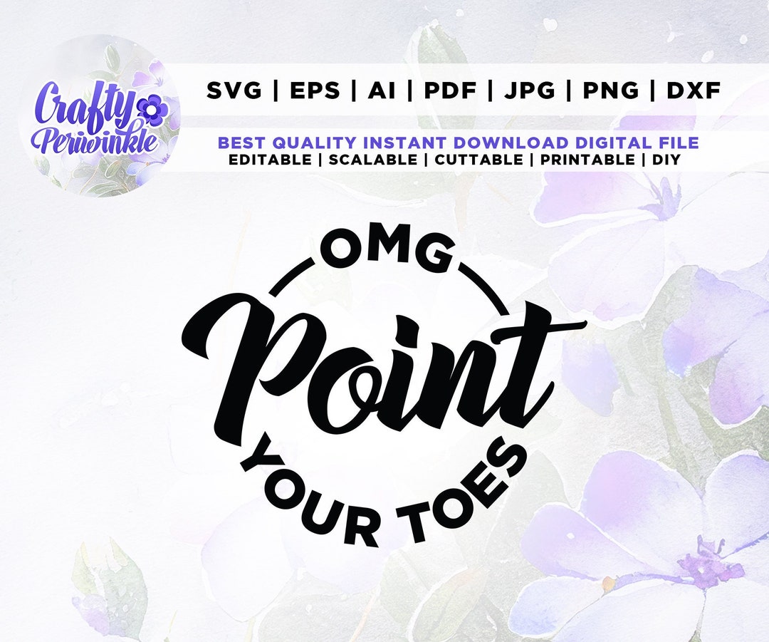 OMG Point Your Toes Svg, Omg Point Svg, Your Toes Svg, Commercial Use ...