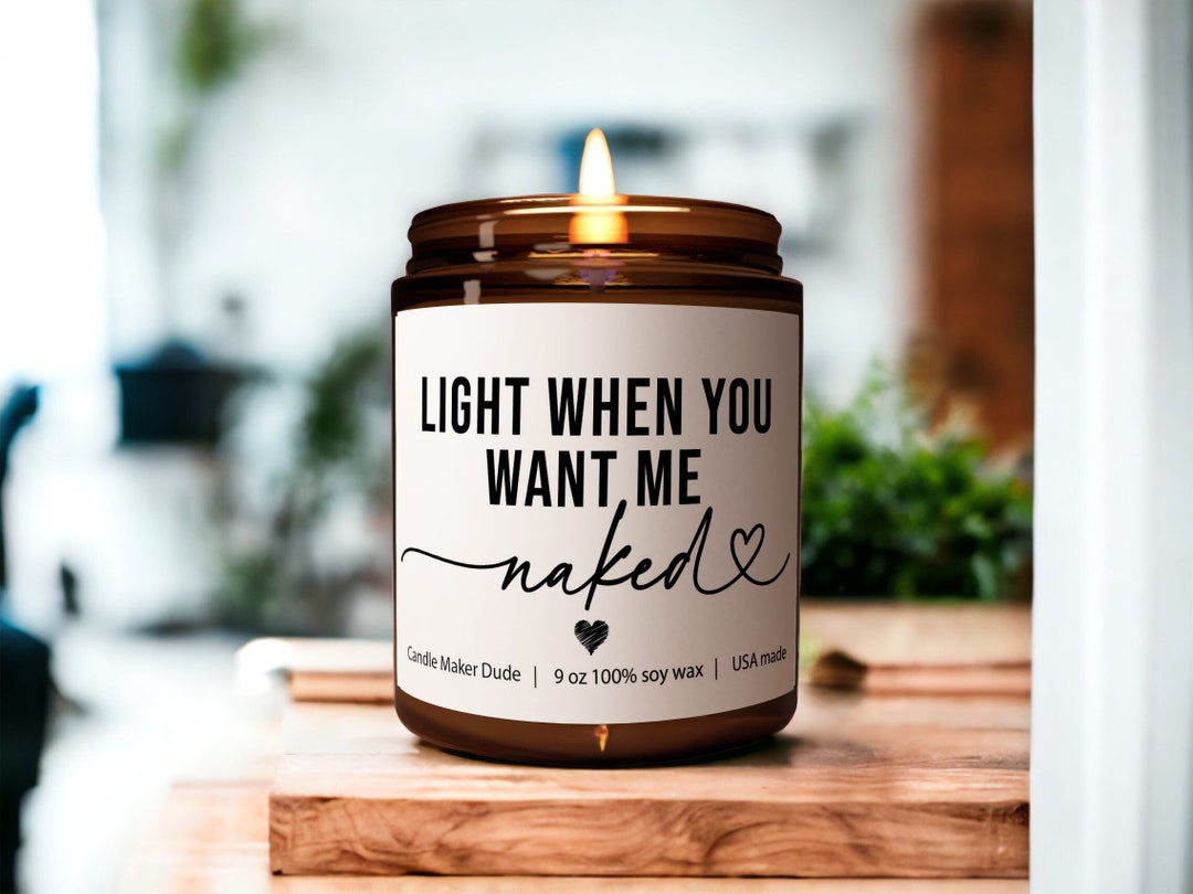 Light Me When You Want Me Naked Scented Soy Candle, Anniversary Gift ...