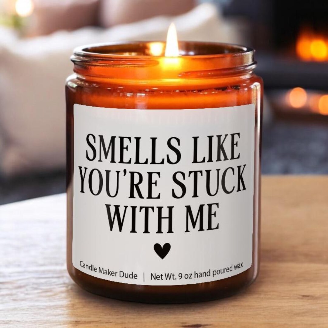 Smells Like You’re Stuck With Me Candle, Funny Gift for Boyfriend or Girlfriend, Anniversary ...