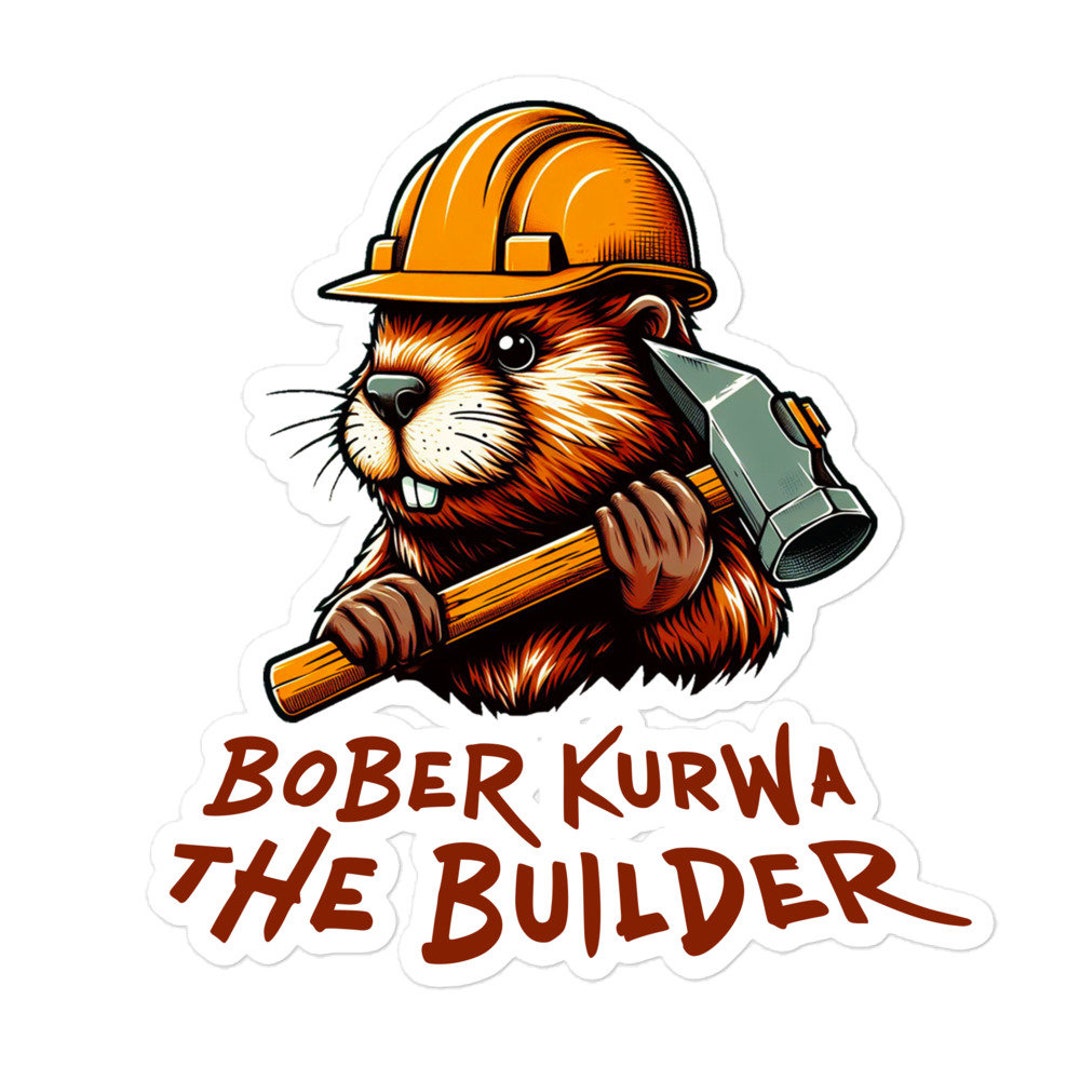 Funny Bober Kurwa the Builder Vinyl Sticker, Car Decal, Laptop Sticker ...