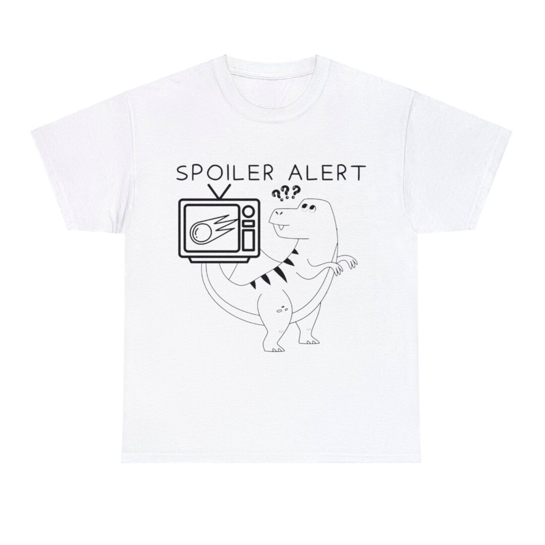 Spoiler Alert Shirt, Funny Dinosaur Shirt, Oddly Specific Shirt, Funny ...