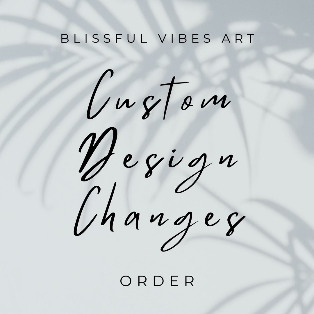 Personalized Changes to Current Designs, Additional Changes, Custom Designs - Etsy