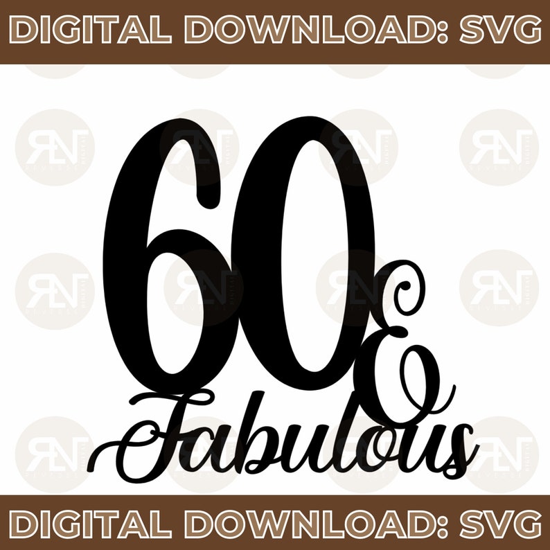 60 & Fabulous Cake Topper for Cricut and Other Cutting Machines, 60 and ...