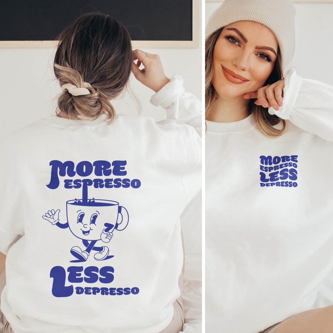 More Espresso Less Depresso T-shirt Retro Coffee Graphic Crewneck ...