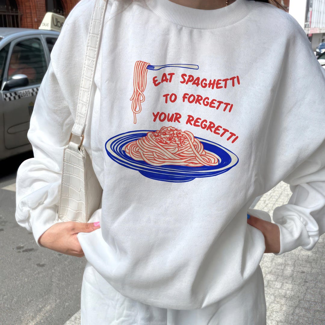 Eat Spaghetti to Forgetti Your Regretti Sweatshirt Retro Spaghetti ...