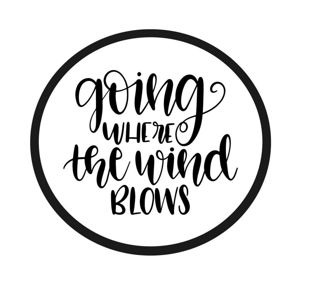 Where the Wind Blows Vinyl Decal Vinyl Transfer, Weather Resistant ...