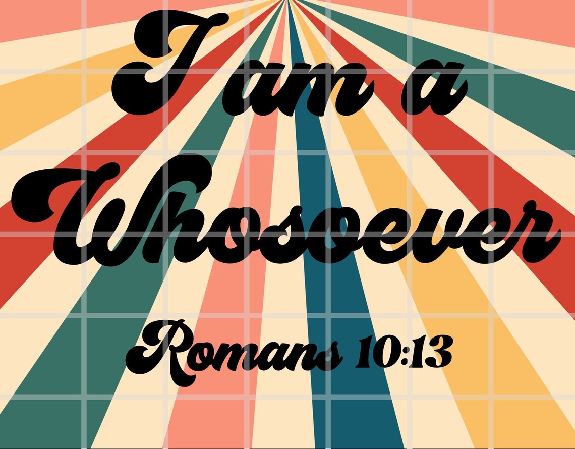 Bible Verse PNG I Am a Whosoever Romans 10:13 Jesus - Etsy